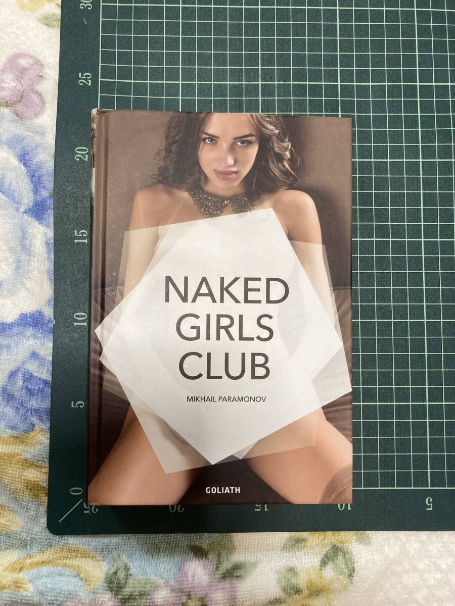 洋書 ハードカバー 美術本 発刊GOLIATH BOOKS 撮影Mikhail Paramonov NAKED GIRLS CLUB ネイキッドガールズクラブ おまけ小冊子カタログ付(アート ...